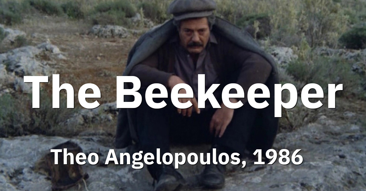 The Beekeeper’s Melancholia: On Theo Angelopoulos’s Style